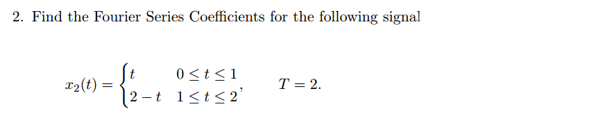 Solved Find the Fourier Series Coefficients for the | Chegg.com