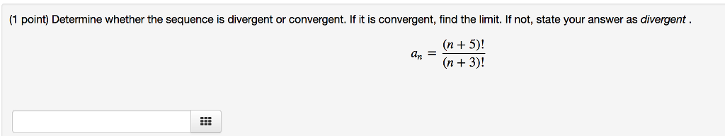 Solved (1 point) Determine whether the sequence is divergent | Chegg.com