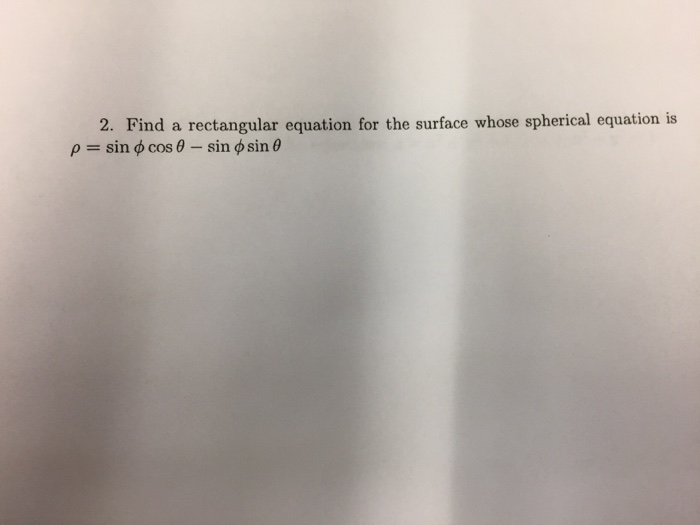 Solved Find a rectangular equation for the surface whose | Chegg.com