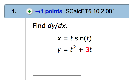 Solved 1. + 1 points SCalcET6 10.2.001. Find dy/dx. x = t | Chegg.com