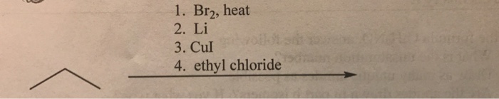 Solved 1. Br2, heat 3. Cul 4. ethyl chloride | Chegg.com