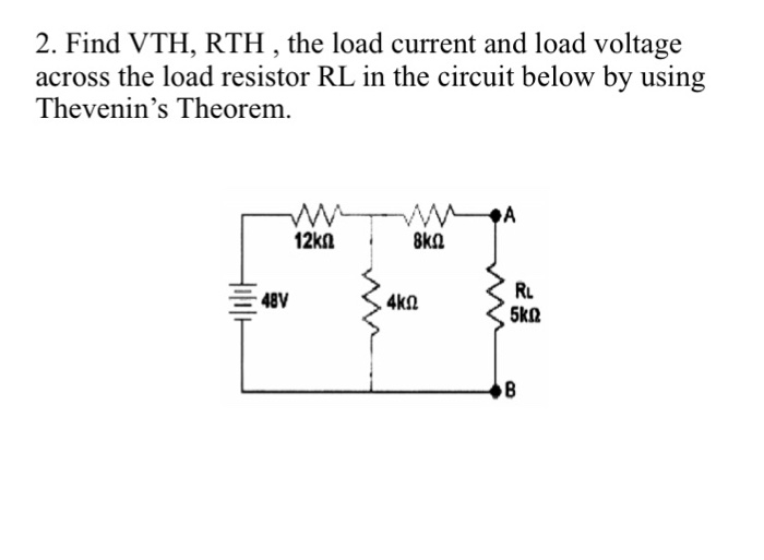 Solved Find VTH, RTH . the load current and load voltage | Chegg.com Solved Find VTH, RTH . the load current and load voltage | Chegg.com