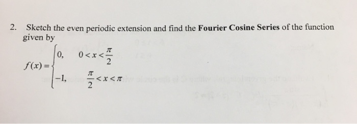 Solved Sketch the even periodic extension and find the | Chegg.com