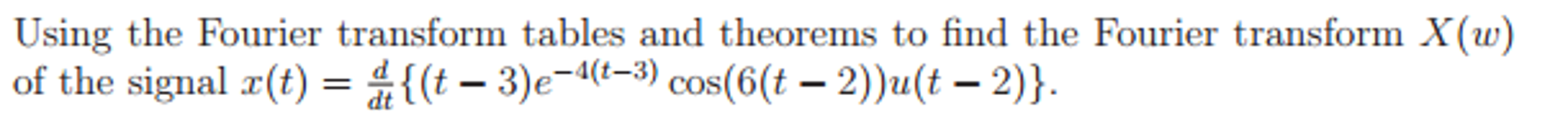 Solved Using the Fourier transform tables and theorems to | Chegg.com