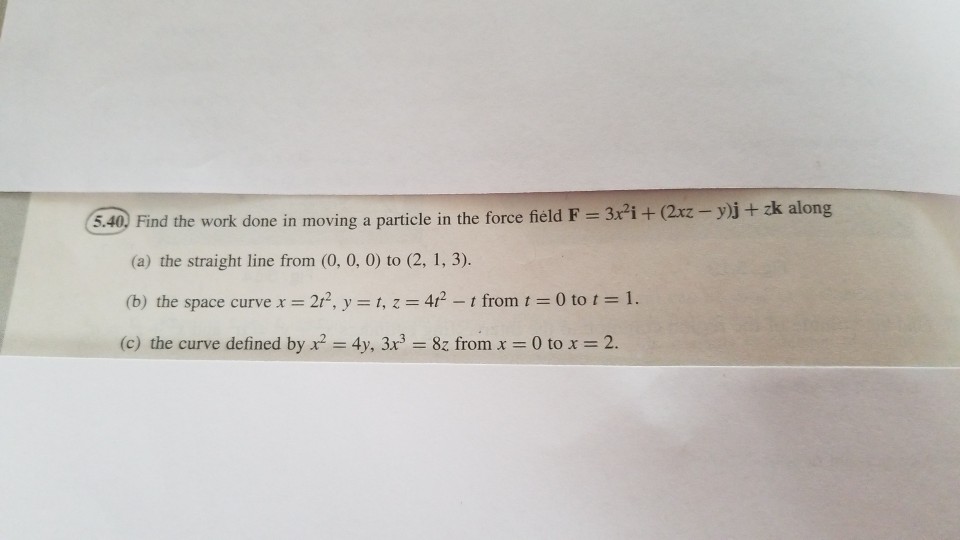 Solved 5.40, Find the work done in moving a particle in the | Chegg.com