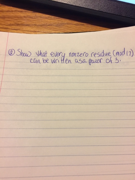 Solved Show that every nonzero residue(mod 17) can be | Chegg.com