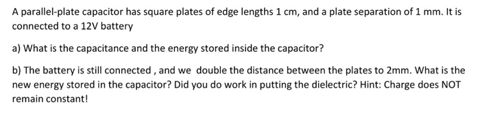 Solved A parallel-plate capacitor has square plates of edge | Chegg.com