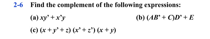 Solved Find the complement of the following expressions: | Chegg.com