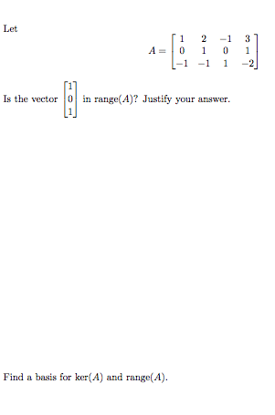 Solved Let 1 2-1 3 A=1010 1-1 1 2 Is the vectorin range(A)? | Chegg.com