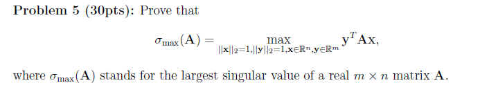 Problem 5 (3Opts): Prove thatsigmamax(A) = max | Chegg.com