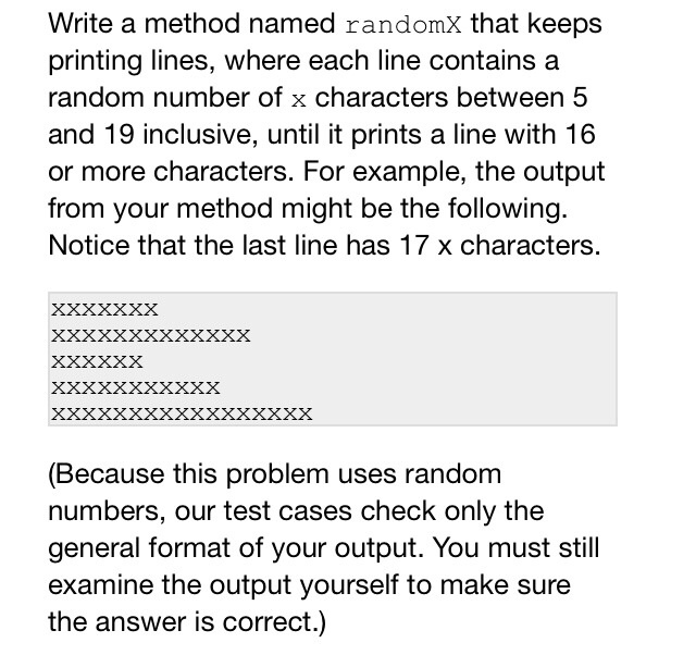 Solved Write a method named random X that keeps printing | Chegg.com