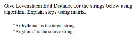 Solved Give Levenshtein Edit Distance for the strings below | Chegg.com