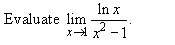 Solved Evaluate lim x --> 1 ln x/x^2 - 1. | Chegg.com