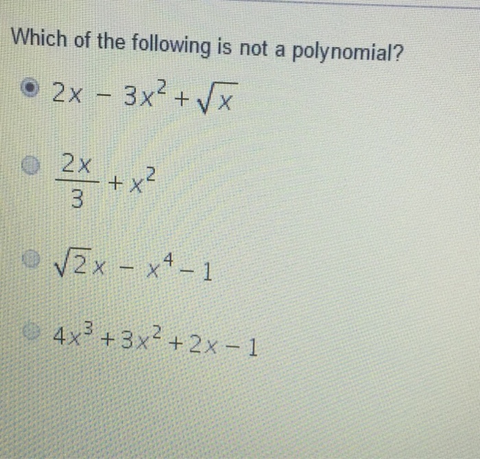 Solved Which of the following is not a Polynomial? 2x - 3x^2 | Chegg.com