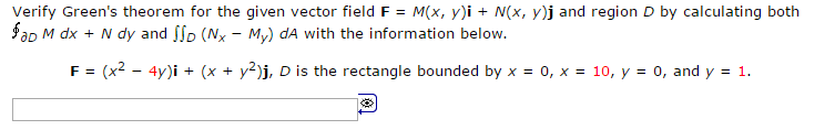 Solved Verify Green's theorem for the given vector field F = | Chegg.com