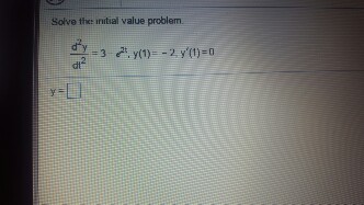Solved Solve the initial value problem. d^2y/dt^2 = 3 | Chegg.com