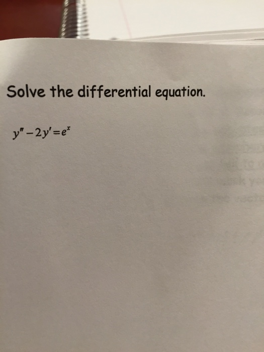 Solved Solve the differential equation. Y'' - 2y' = e^x | Chegg.com