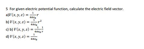 Solved For given electric potential function, calculate the | Chegg.com