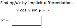 Solved Find dy/dx by implicit differentiation. 9 cos x sin | Chegg.com