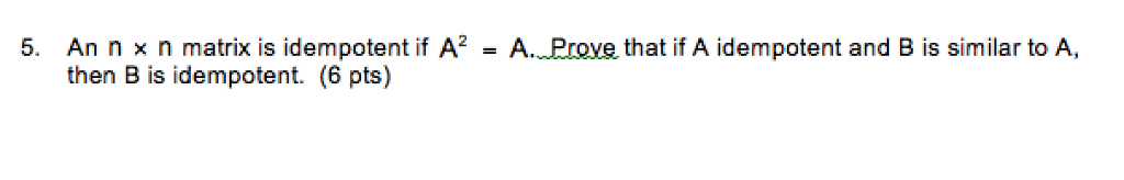 Solved An n times n matrix is idempotent if A^2 = A. Prove | Chegg.com