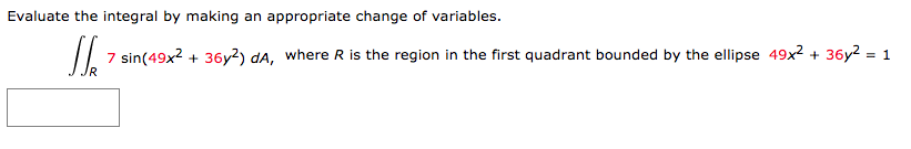 Solved Evaluate the integral by making an appropriate change | Chegg.com