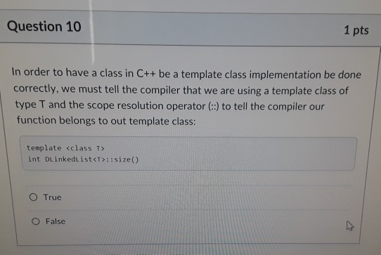 Solved Question 10 1 pts In order to have a class in C++ be | Chegg.com