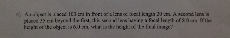 Solved 4) An object is placed 100 cm in front of a lens of | Chegg.com