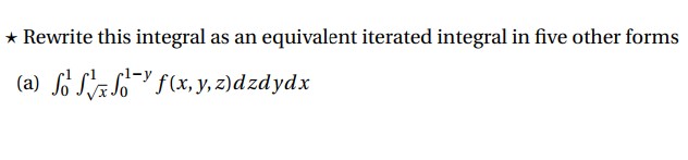 Solved * Rewrite this integral as an equivalent iterated | Chegg.com