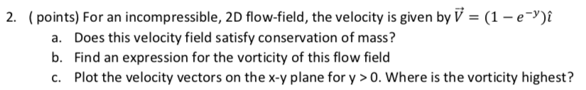 Solved 2. ( points) For an incompressible, 2D flow-field, | Chegg.com