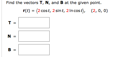 Solved Find the vectors T, N, and B at the given point. r(t) | Chegg.com