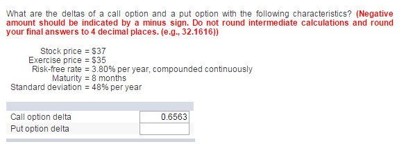 Solved What are the deltas of a call option and a put option | Chegg.com