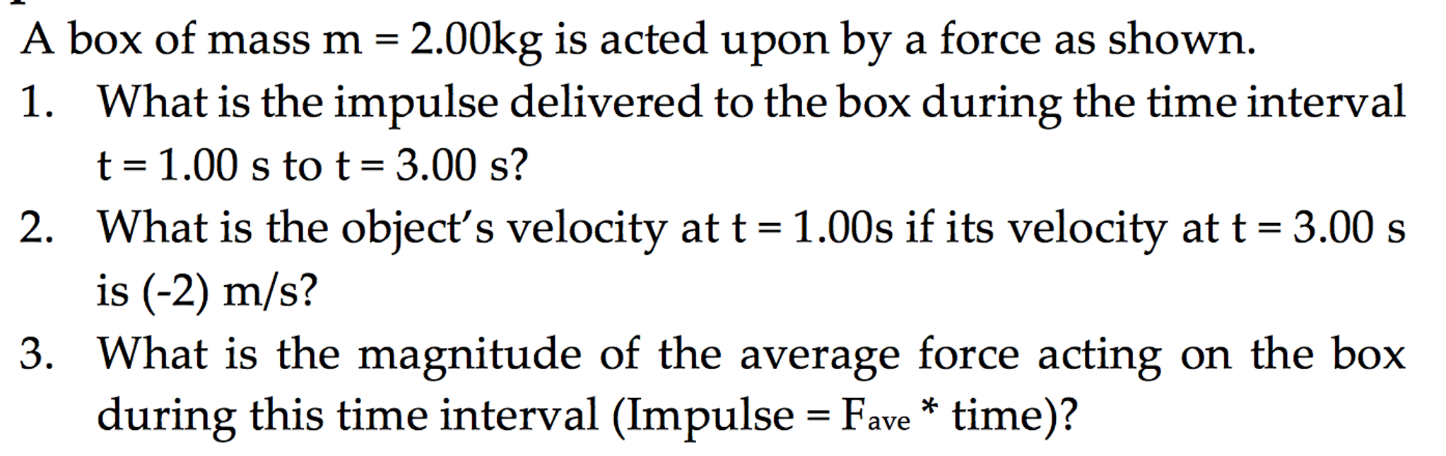 Solved A box of mass m = 2.00kg is acted upon by a force | Chegg.com