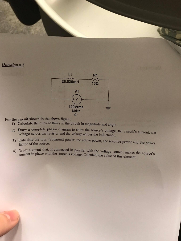 Solved Ouestion # 5 L1 R1 26.526m H 10Ω V1 120Vrms 60Hz 0° | Chegg.com