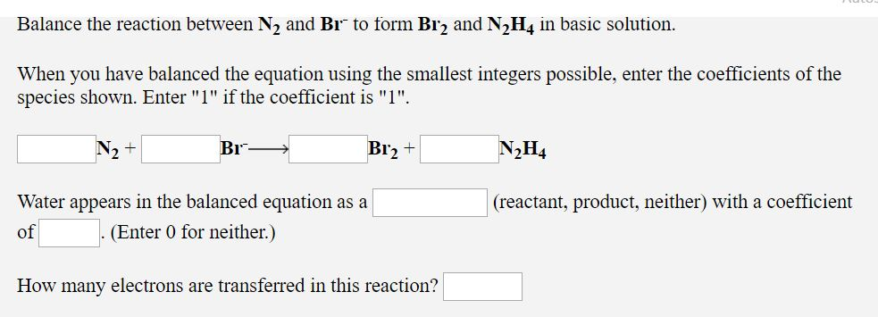 Solved Balance the reaction between N_2 and Br^- to form | Chegg.com