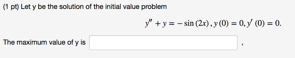 Solved (1 pt) Let y be the solution of the initial value | Chegg.com Solved (1 pt) Let y be the solution of the initial value | Chegg.com