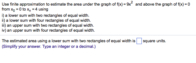 Solved and above the graph of f(x)-0 Use finite | Chegg.com