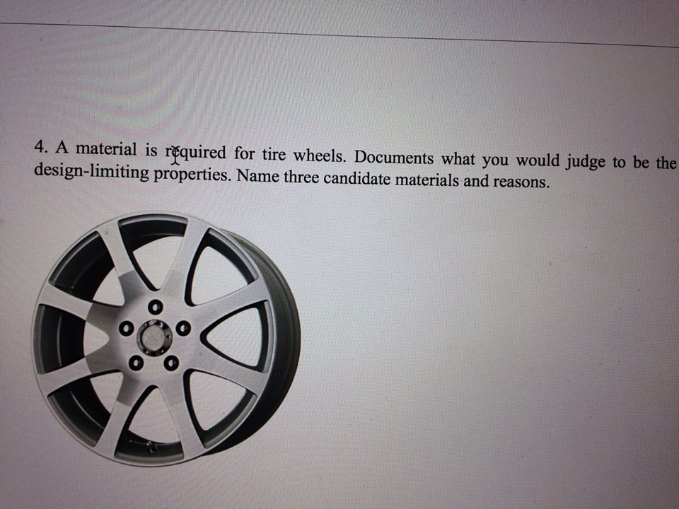 Solved 4. A material is required for tire wheels. Documents | Chegg.com