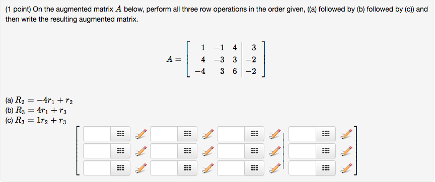 Solved On the augmented matrix A below, perform all three | Chegg.com
