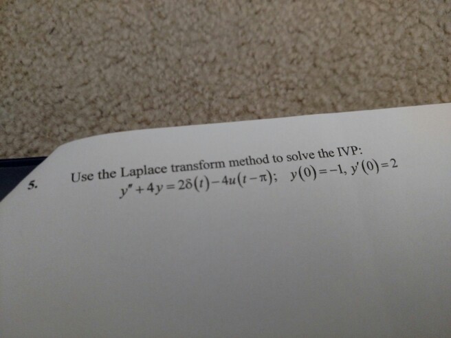 Solved 5. Use the Laplace transform method to solve the IVP: | Chegg.com
