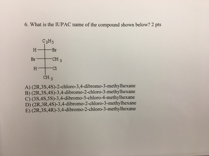 Solved What is the IUPAC name of the compound shown below? | Chegg.com