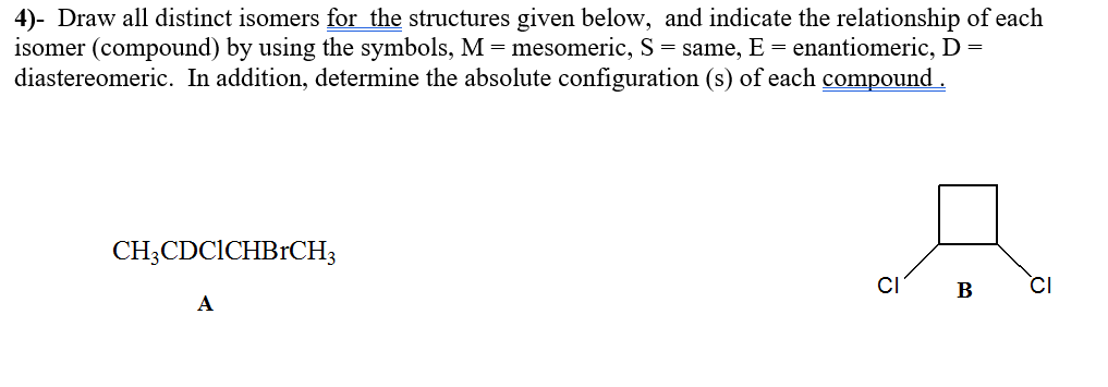 Solved Draw all distinct isomers for the structures given | Chegg.com
