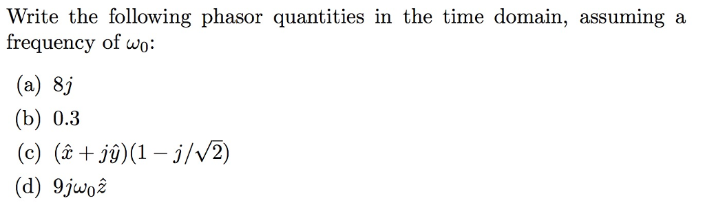 Solved Write the following phasor quantities in the time | Chegg.com