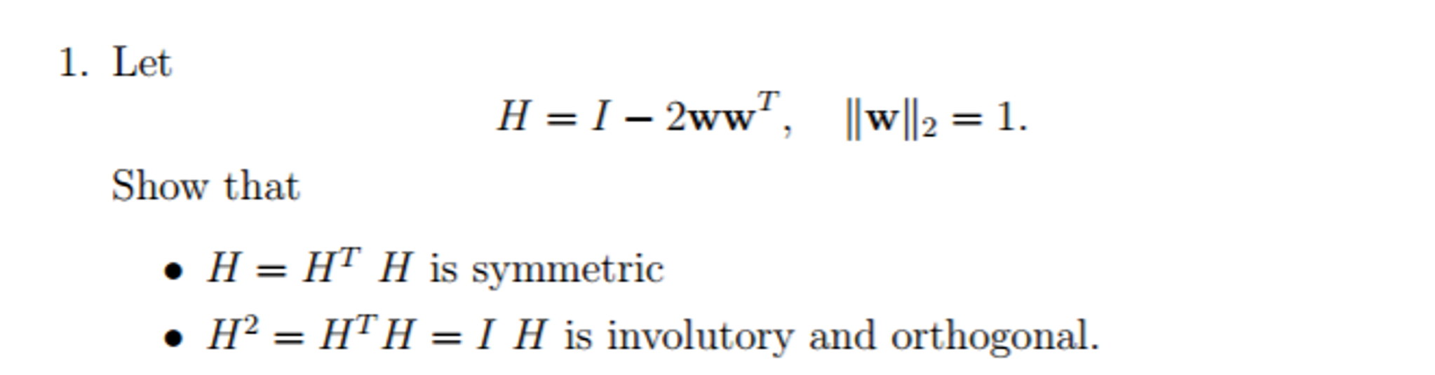 Solved Let H = I - 2ww^T, || w||_2 = 1. Show that H = H^T H | Chegg.com