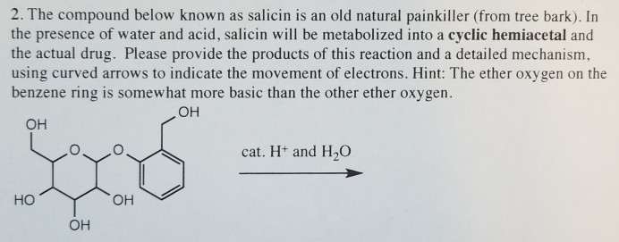 Solved 2. The compound below known as salicin is an old | Chegg.com