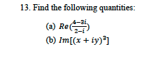 Solved Find the following quantities: Re(4 - 3i/2 - i) | Chegg.com
