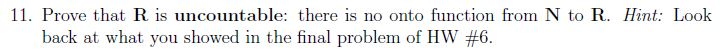 Solved Prove that R is uncountable: there is no onto | Chegg.com