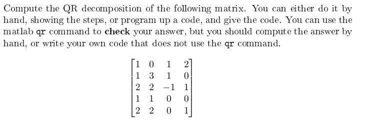 Solved Compute the QR decomposition of the following matrix. | Chegg.com