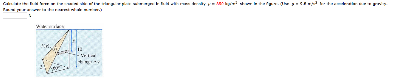 Solved Calculate the fluid force on the shaded side of the | Chegg.com