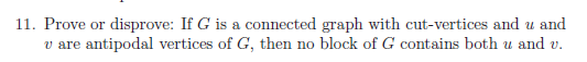 Solved Prove or disprove: If G is a connected graph with | Chegg.com