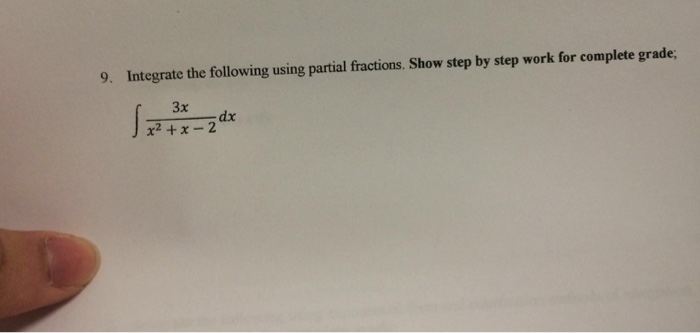 Solved Integrate the following using partial fractions. show | Chegg.com Solved Integrate the following using partial fractions. show | Chegg.com